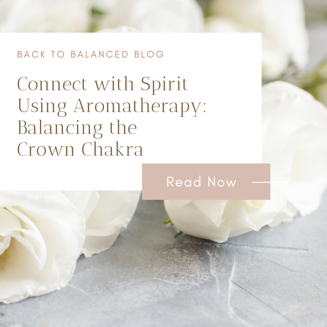 Connect with Spirit Using Aromatherapy: Balancing the Crown Chakra – Cactus Moon Apothecary